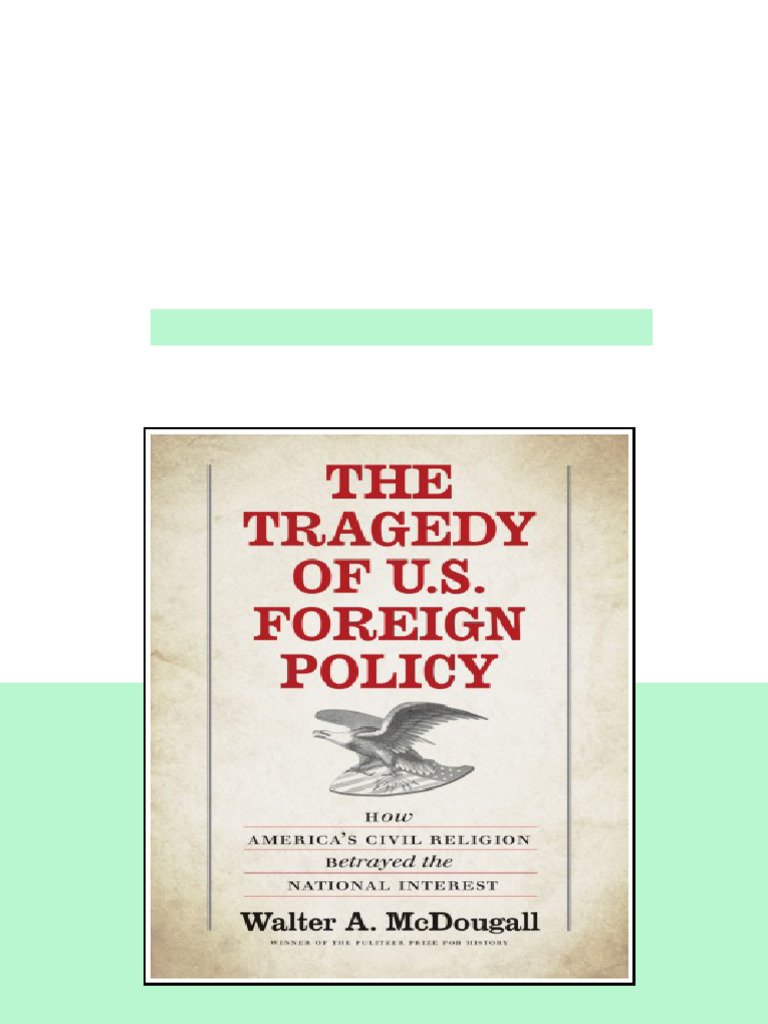 The Tragedy Of Us Foreign Policy How Americas Civil Religion Betrayed ...