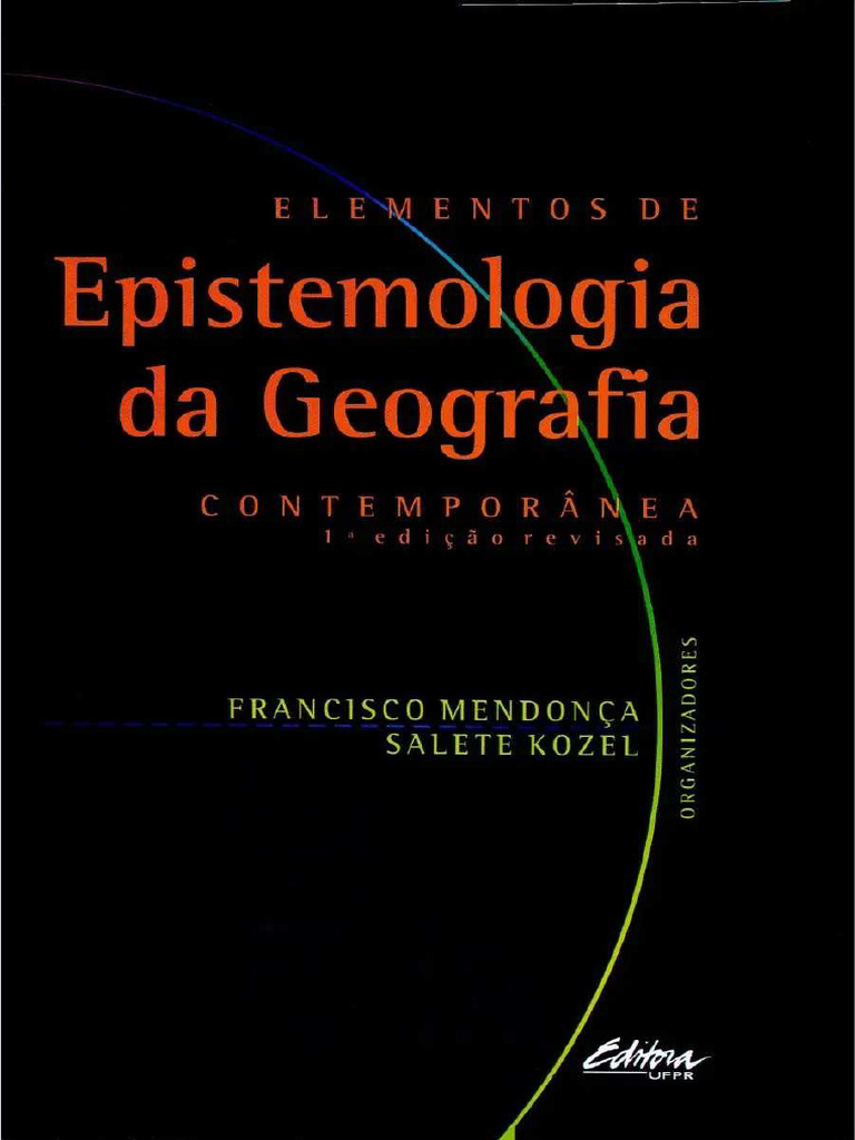 Epistemologia da Geografia Contemporânea | PDF | Geografia | Science