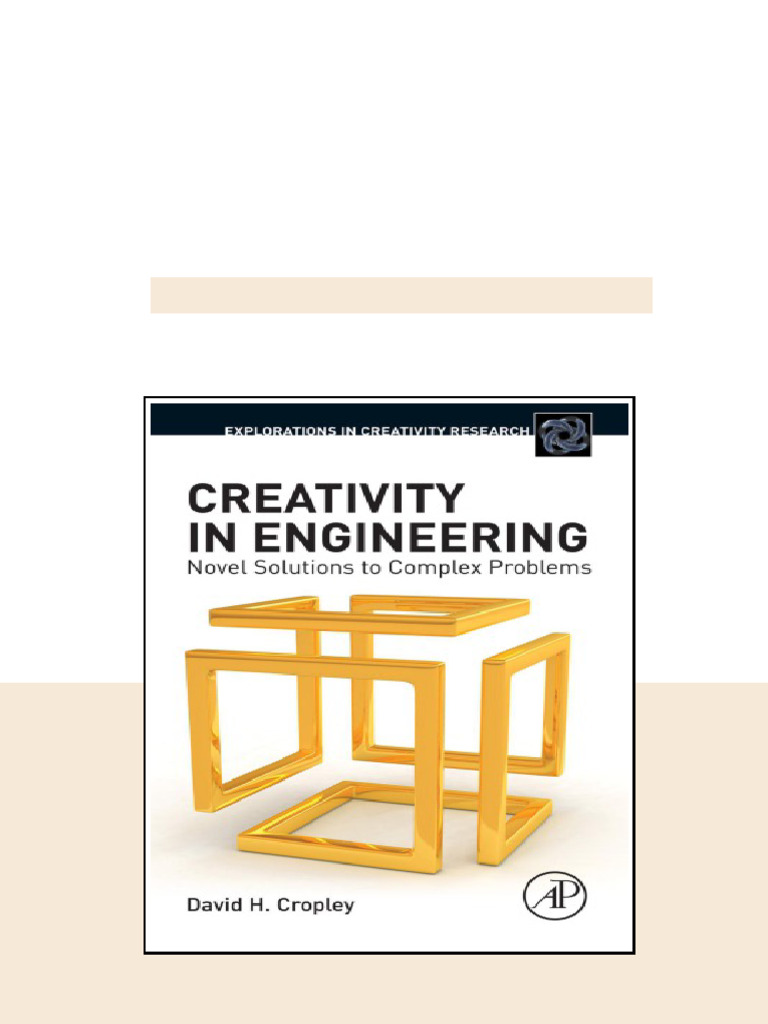 Creativity in Engineering Novel Solutions To Complex Problems Cropley ...