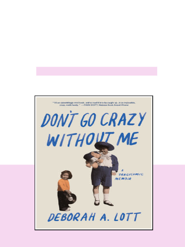 Dont Go Crazy Without Me A Memoir First Edition Lott Deborah A newest ...