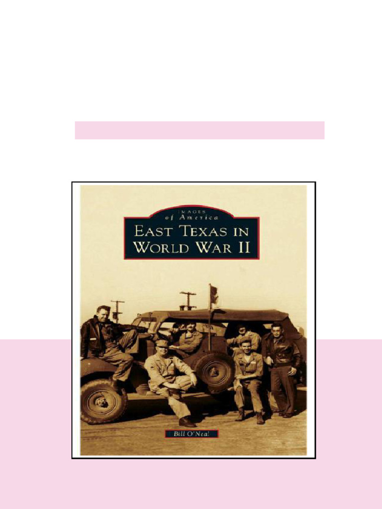 East Texas In World War Ii Oneal Bill full chapters instanly | PDF
