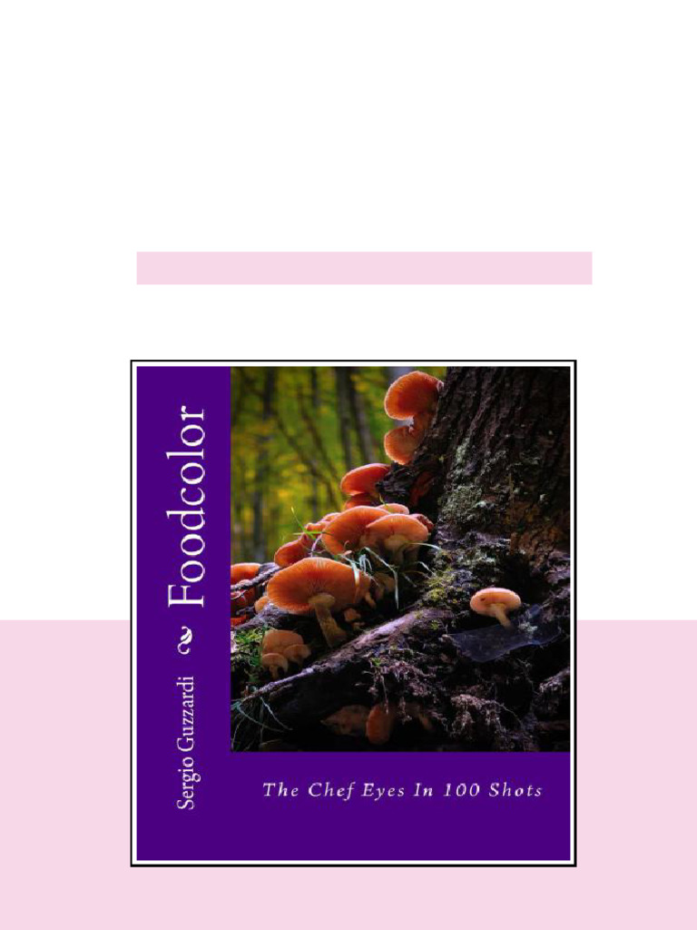 Foodcolorthe Chef Eyes In 100 Shots Guzzardi Sergio Full Chapters ...