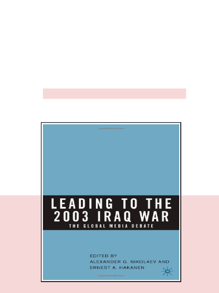 Leading To The 2003 Iraq War The Global Media Debate First Edition ...