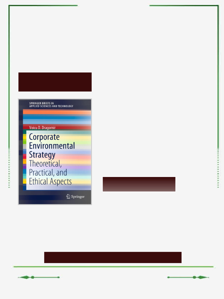 Corporate Environmental Strategy Theoretical Practical and Ethical Aspects Voicu D. Dragomir ...