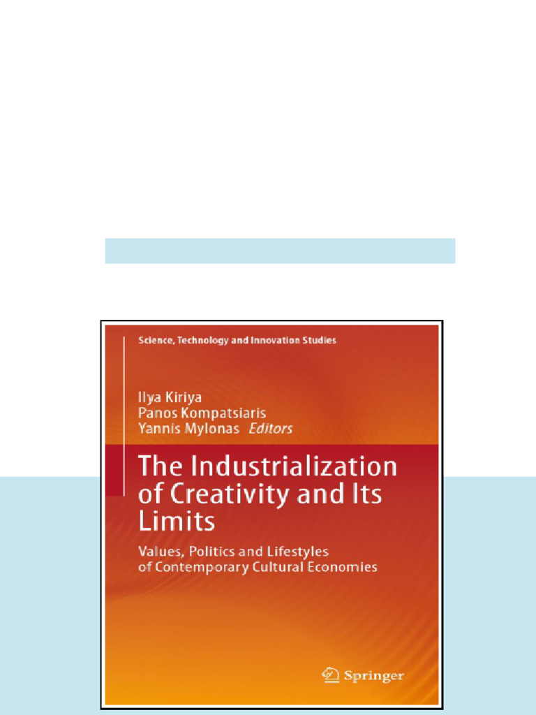 The Industrialization Of Creativity And Its Limits Values Politics And Lifestyles Of ...