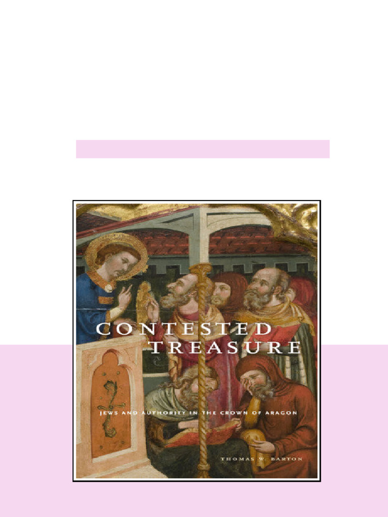 Contested Treasure Jews And Authority In The Crown Of Aragon Thomas W ...