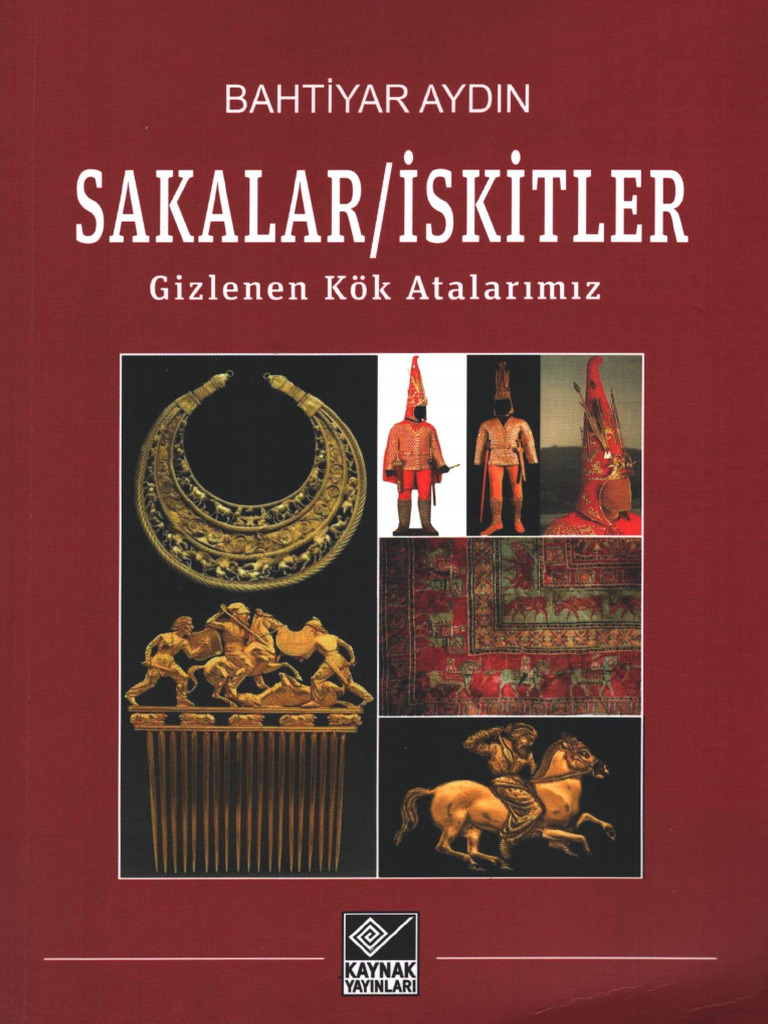 Bahtiyar Aydın Sakalar İskitler Gizlenen Kök Atalarımız Kaynak ...