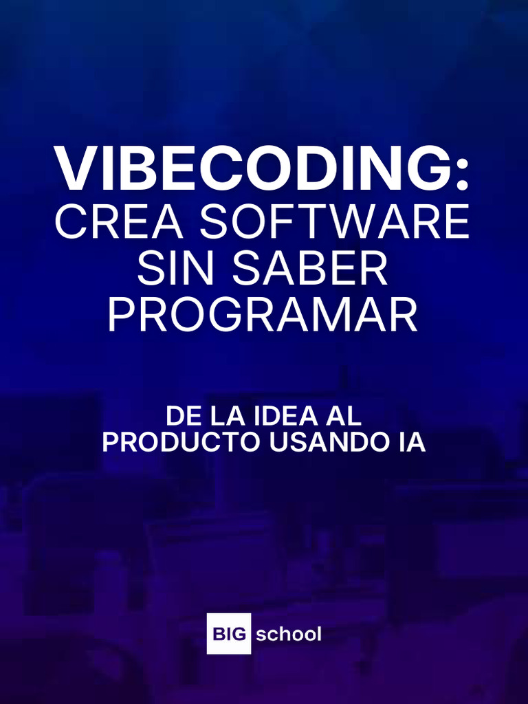 Guia-Vibe-Coding-2026-BIG-school | PDF | Inteligencia artificial | Inteligencia (IA) y semántica