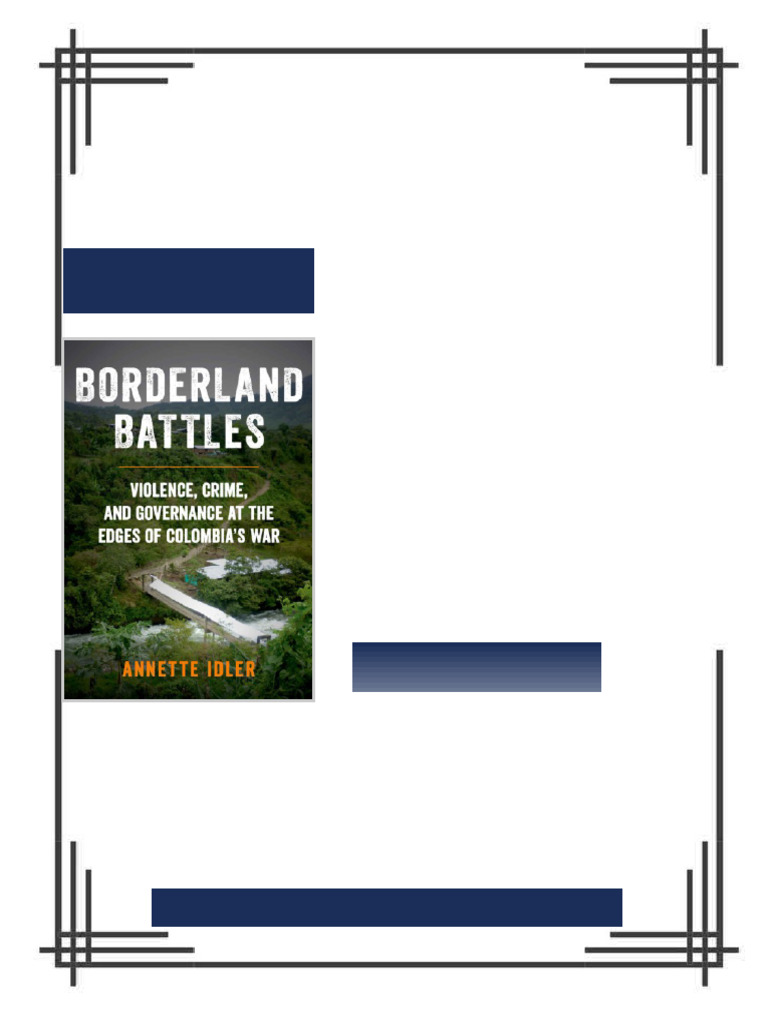 Borderland Battles: Violence, Crime, and Governance at The Edges of ...
