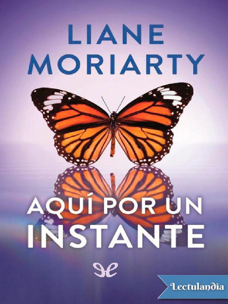 Aqui Por Un Instante - Liane Moriarty | PDF | Libre albedrío | Auxiliar ...