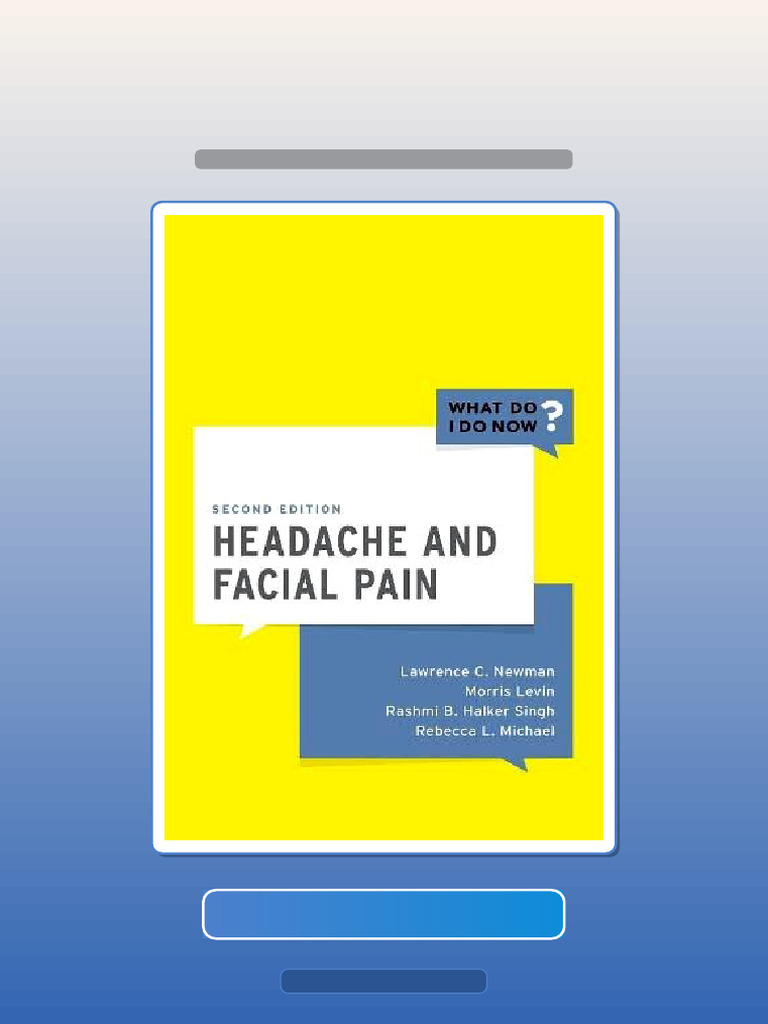 Headache and Facial Pain What Do I Do Now 2nd Edition Lawrence Newman ...