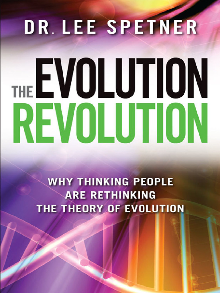 The Evolution Revolution Why Thinking People Are Rethinking The Theory ...