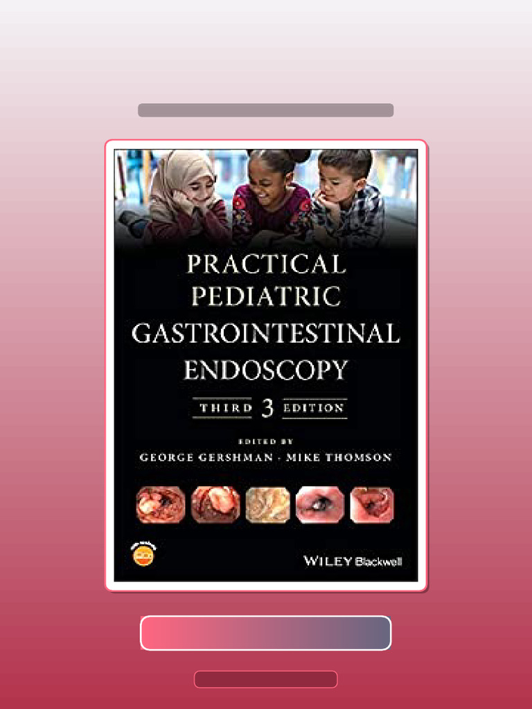 Practical Pediatric Gastrointestinal Endoscopy Third Edition by George ...