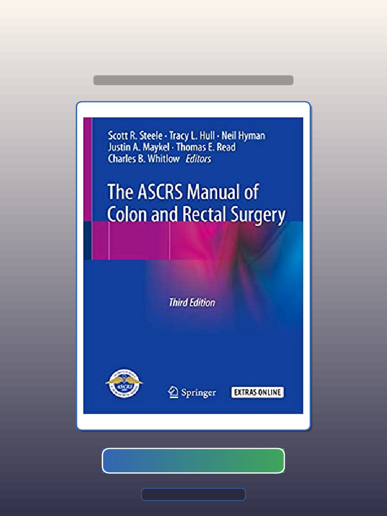 The ASCRS Manual of Colon and Rectal Surgery 3rd Edition by Scott R ...