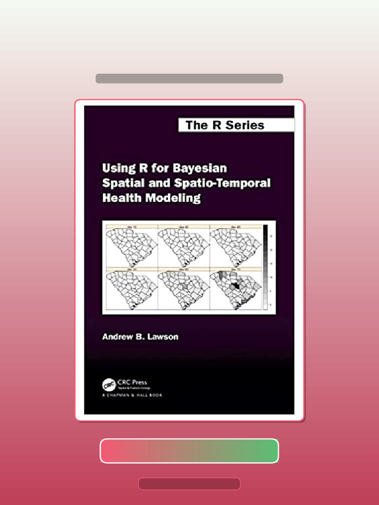 Using R for Bayesian Spatial and Spatio Temporal Health Modeling 1st ...