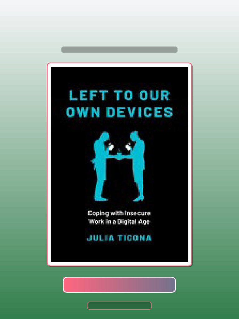 Test Bank for Left to Our Own Devices Coping With Insecure Work in a ...