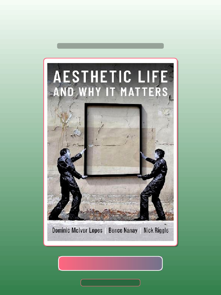 Test Bank for Aesthetic Life and Why It Matters Dominic Lopes | PDF ...