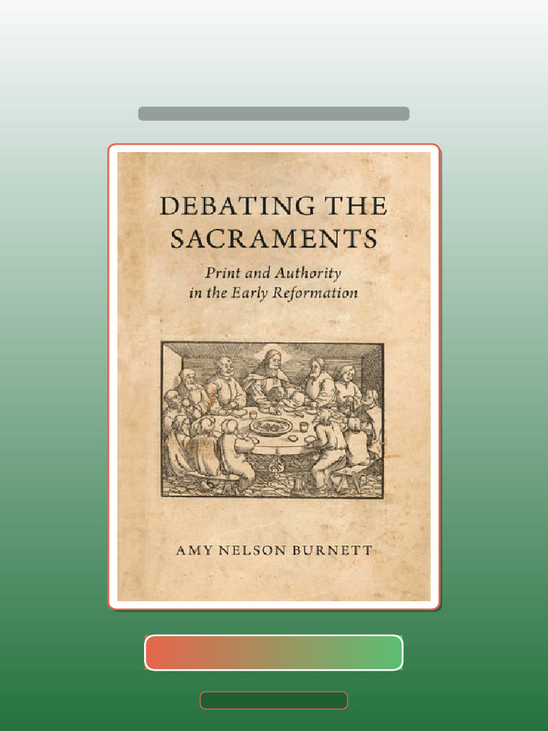 Test Bank for Debating the Sacraments Print and Authority in the Early ...