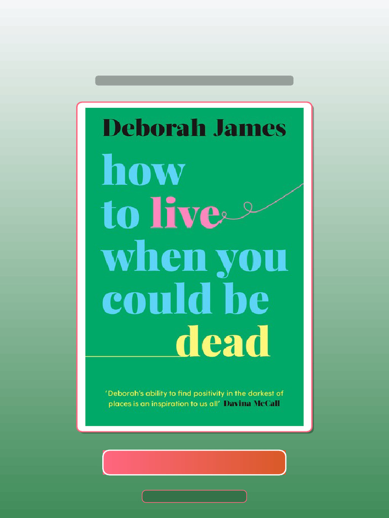 Test Bank for How to Live When You Could Be Dead Deborah James | PDF ...