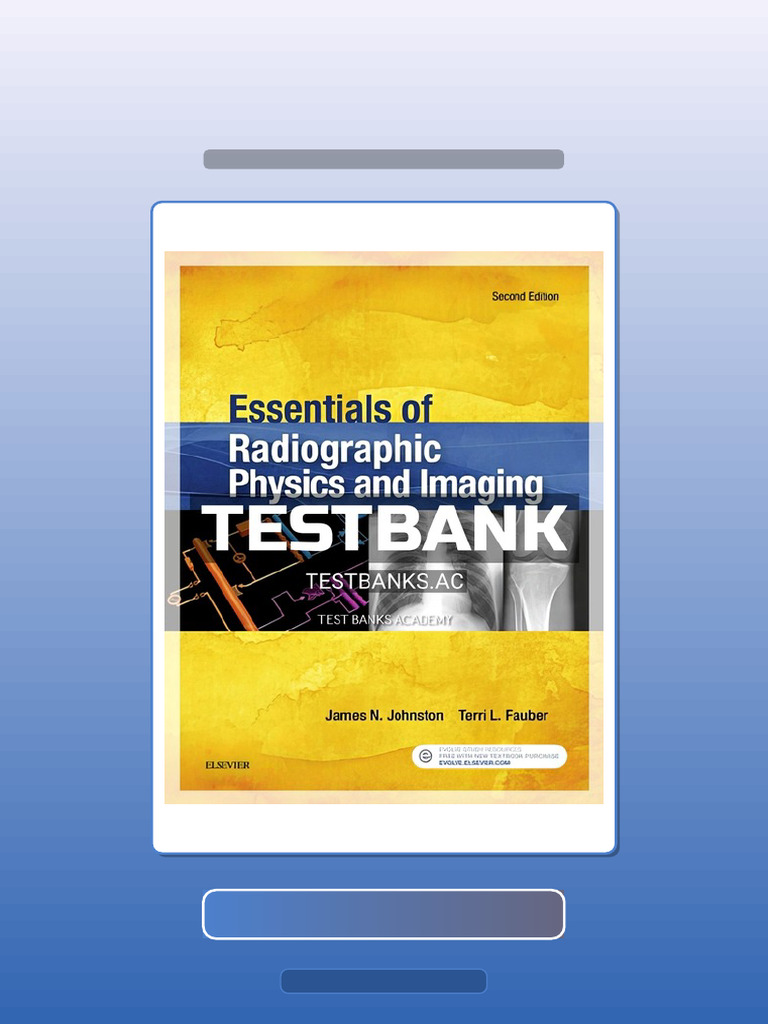 Test Bank for Essentials of Radiographic Physics and Imaging 2nd ...