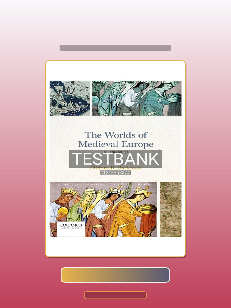 Test Bank for the Worlds of Medieval Europe 4th US Edition by Backman ...