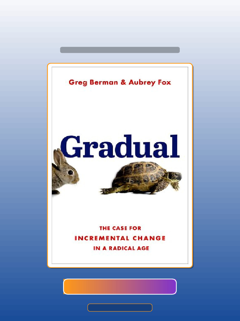 Test Bank for Gradual the Case for Incremental Change in a Radical Age ...