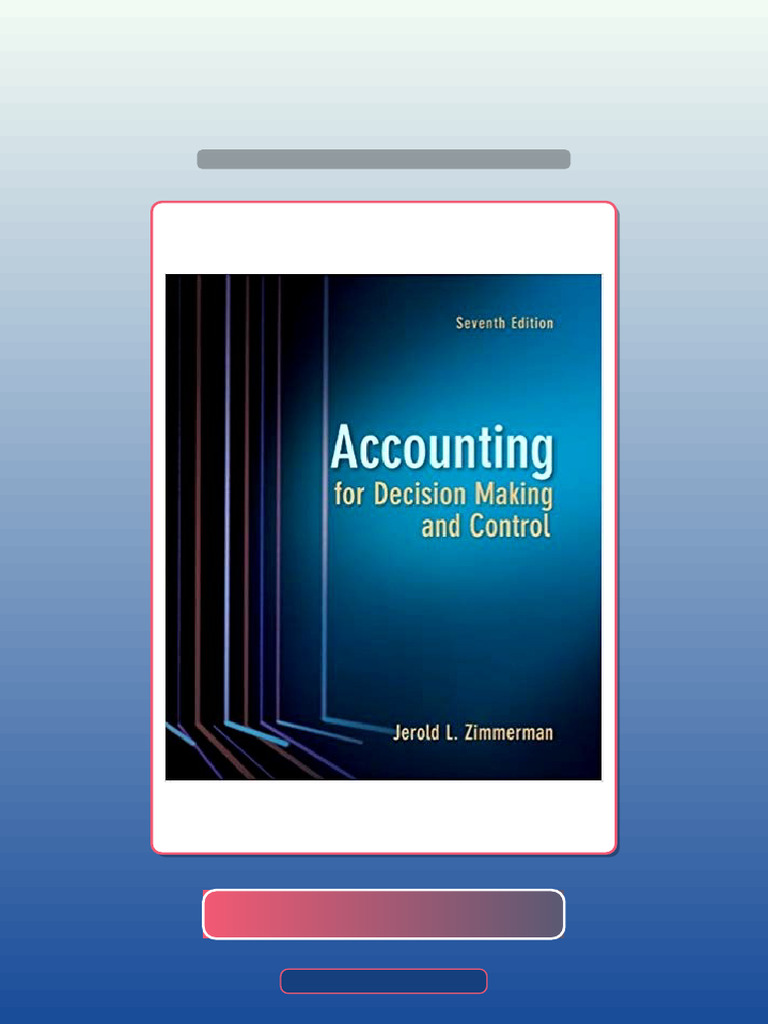 Test Bank for Accounting for Decision Making and Control 7th Edition by ...