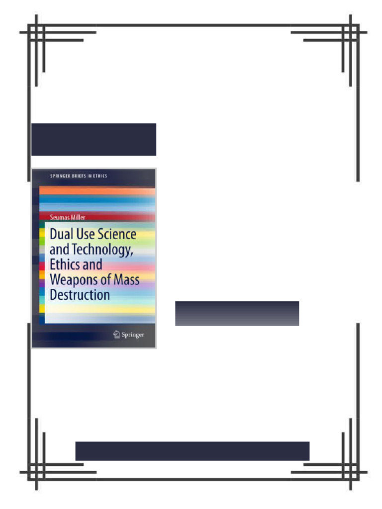 Dual Use Science and Technology Ethics and Weapons of Mass Destruction ...
