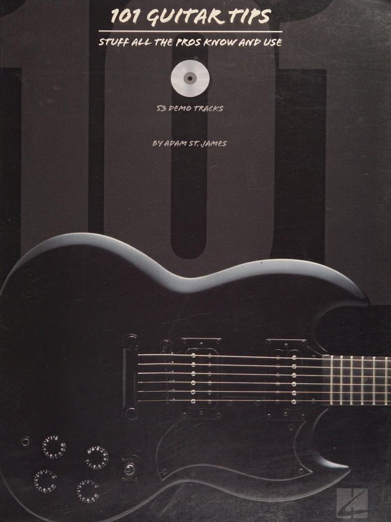 101 Guitar Tips - Stuff All the Pros Know and Use -- By Adam St_ James ...