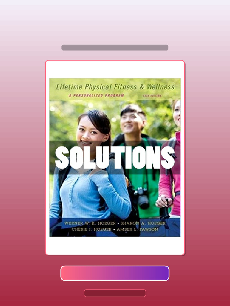 Test Bank for Solutions Lifetime Physical Fitness and Wellness a ...