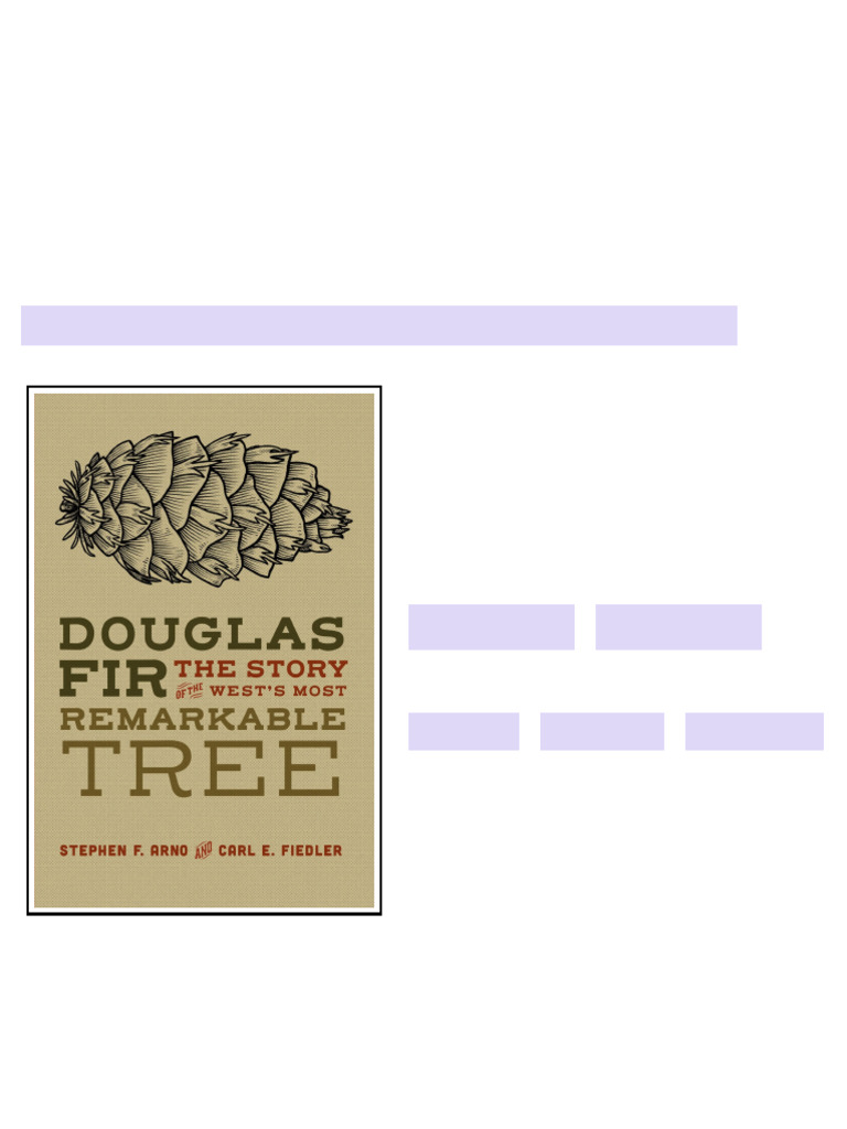 Douglas Fir The Story Of The Wests Most Remarkable Tree Stephen F Arno ...