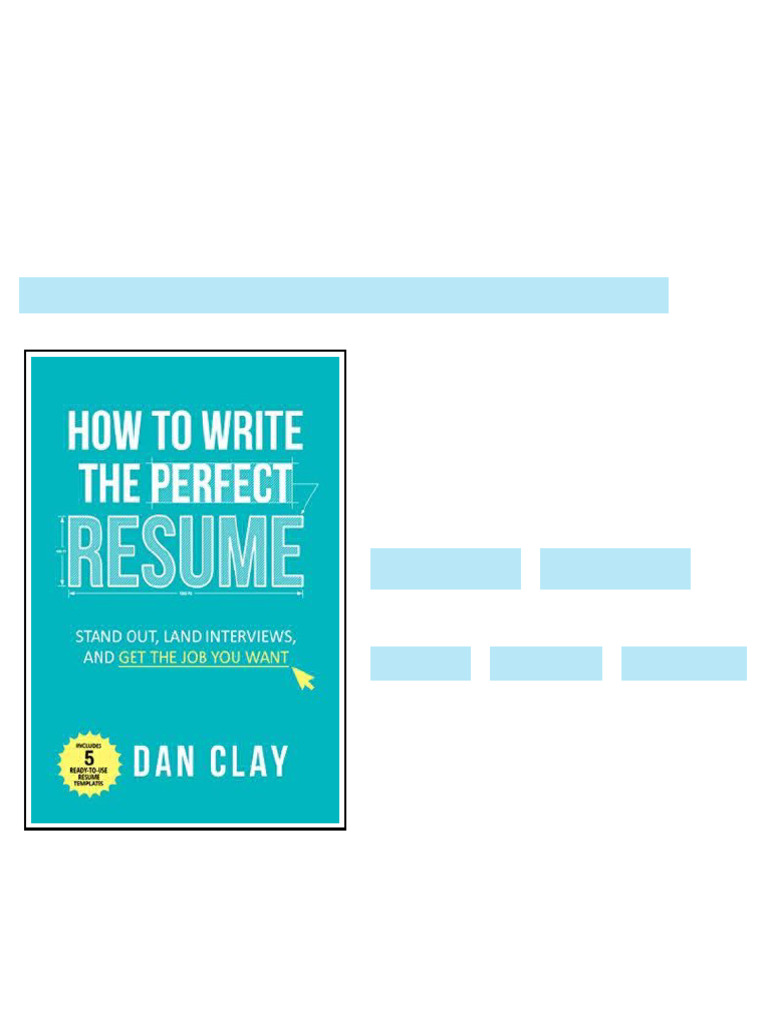 How To Write The Perfect Resume Stand Out Land Interviews And Get The ...