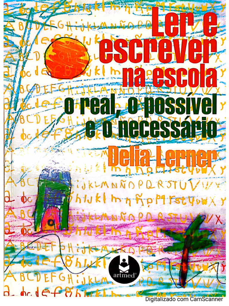 Ler e Escrever Na Escola o Real, o Possível e o Necessário. Delia ...