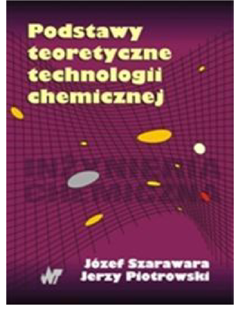 Podstawy Teoretyczne Technologii Chemicznej - Szarawara Józef ...