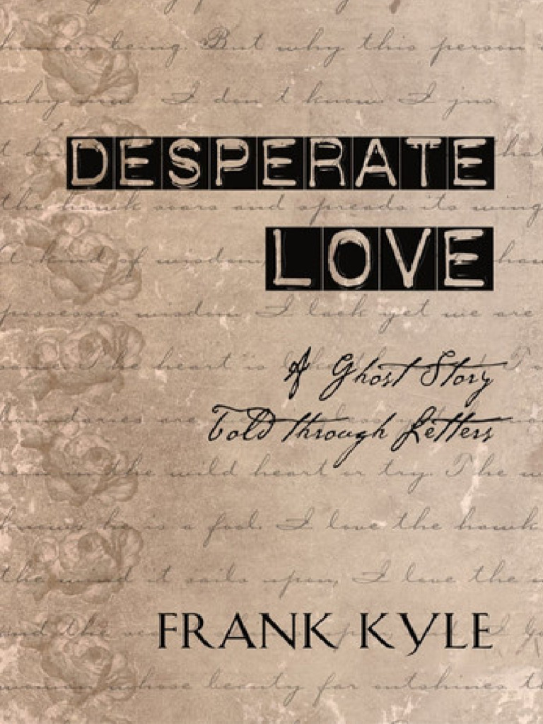 Desperate Love: A Ghost Story Told through Letters | PDF