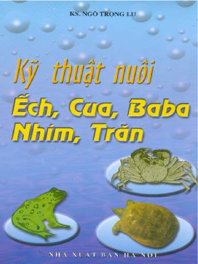 Kỹ Thuật Nuôi Ếch, Cua, Baba, Nhím, Trăn - Ngô Trọng Lư phần 1-đã gộp | PDF