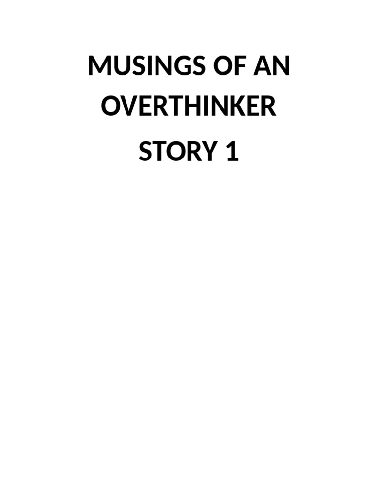 Musings of An Overthinker Story 1 - 053257 | PDF
