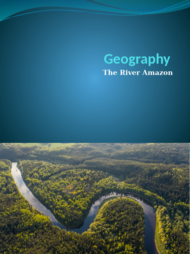 GEOGRAPHY, The River Amazon | PDF