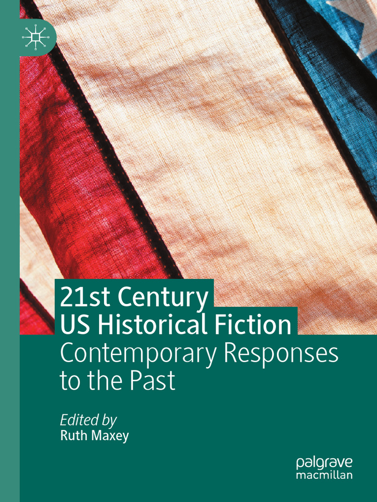 21st Century US Historical Fiction_ Contemporary Responses to the Past ...