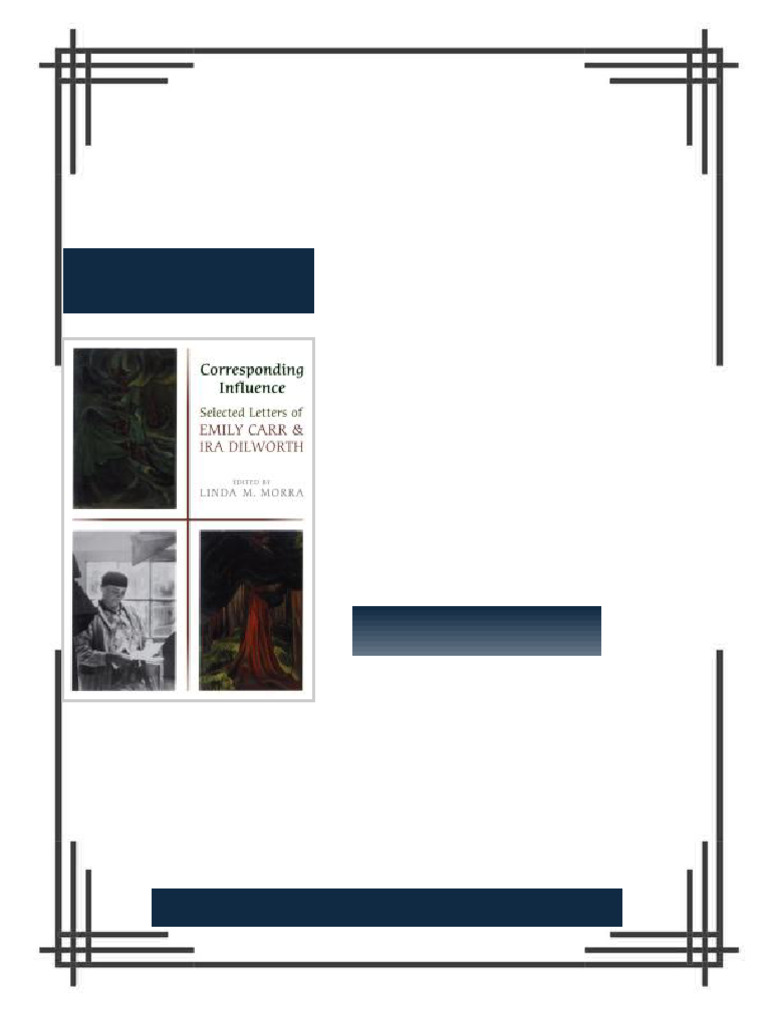 Corresponding Influence Selected Letters of Emily Carr and Ira Dilworth ...