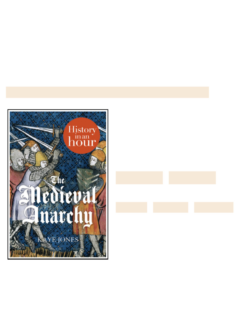 The Medieval Anarchy History In An Hour Kaye Jones Jones Kaye ebook ...