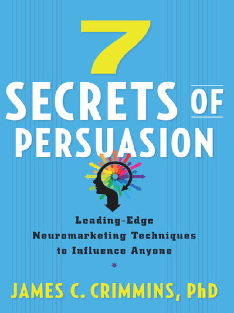 7 Secrets of Persuasion: Leading-Edge Neuromarketing Techniques to ...