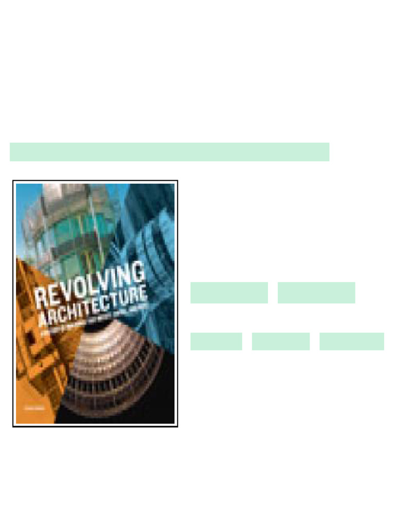 Revolving Architecture A History of Buildings That Rotate Swivel and ...