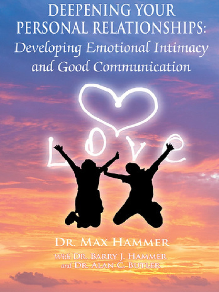 Deepening Your Personal Relationships: Developing Emotional Intimacy ...