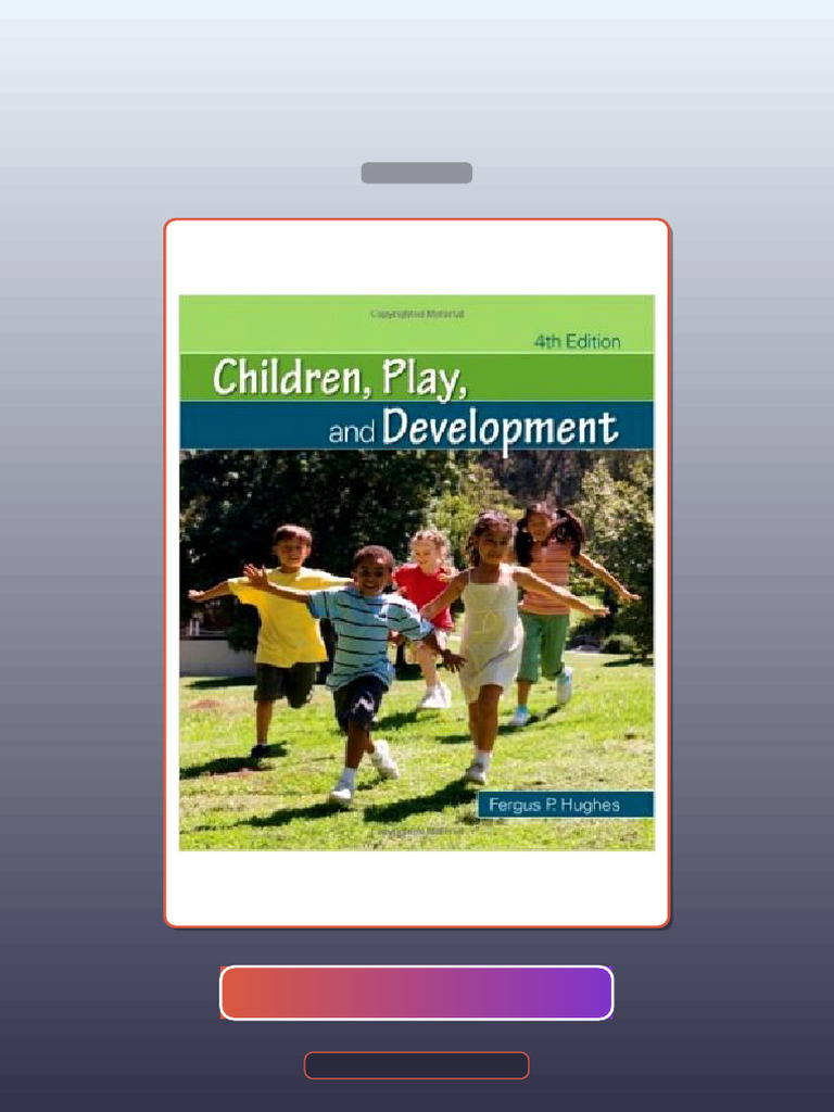 Test Bank for Children Play and Development 4th Edition Hughes | PDF ...