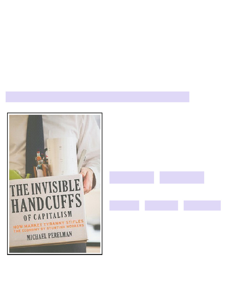 The Invisible Handcuffs of Capitalism How Market Tyranny Stifles the ...
