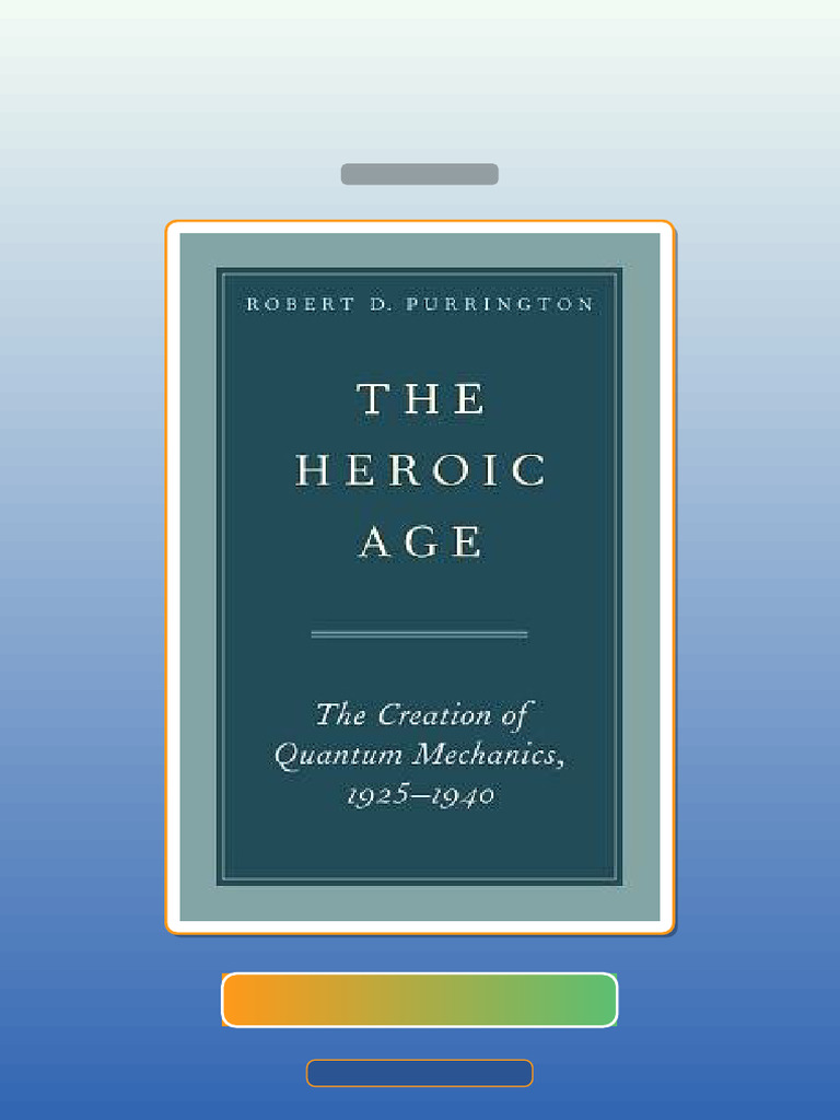 Test Bank for the Heroic Age the Creation of Quantum Mechanics 19251940 ...