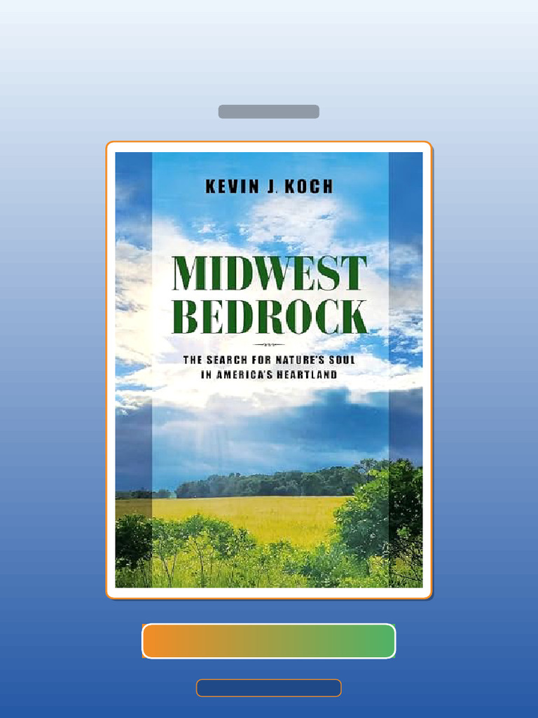 Test Bank for Midwest Bedrock the Search for Natures Soul in Americas ...