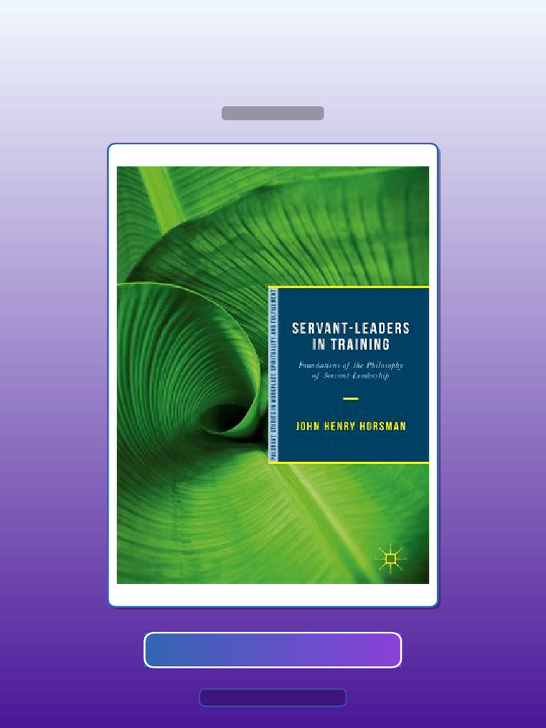 Test Bank for ServantLeaders in Training Foundations of the Philosophy ...