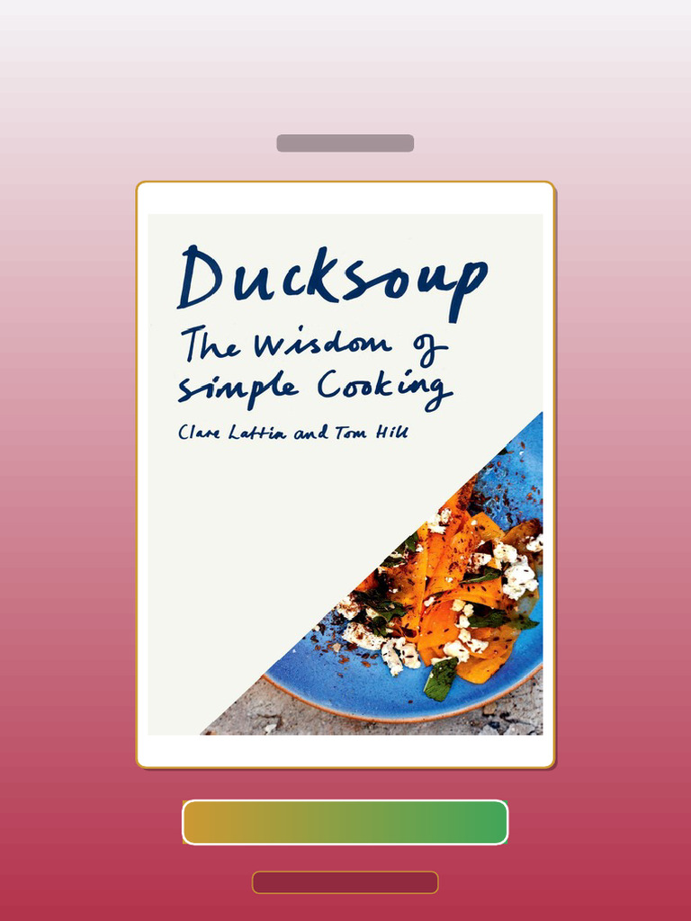Test Bank for Ducksoup the Wisdom of Simple Cooking Clare Lattin | PDF ...